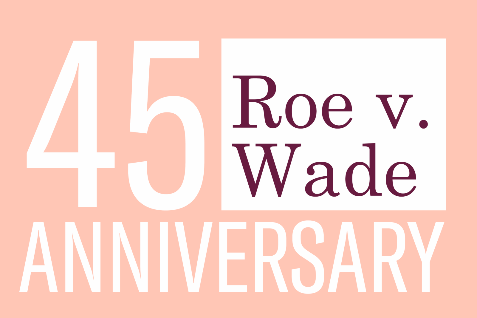Why We Fight: Roe v Wade at 45 - ACLU of Illinois