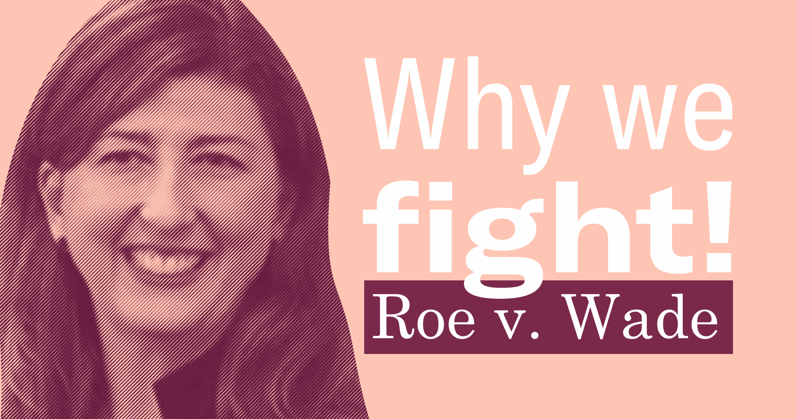 Why We Fight: Roe v Wade at 45 - ACLU of Illinois