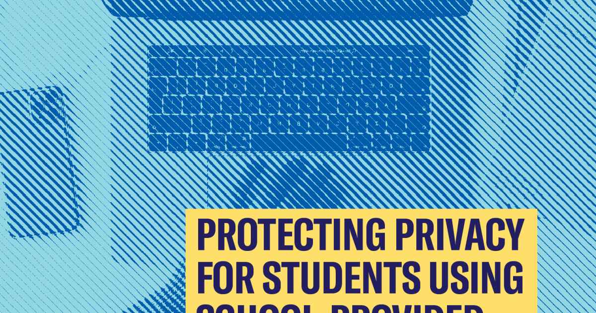 Protecting Privacy for Students Using School-Provided Technology | ACLU ...